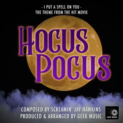 Hocus Pocus: I Put A Spell On You (Single) by Geek Music - Pandora