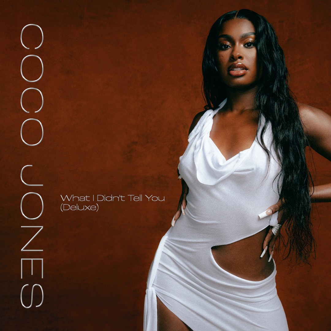 What I Didn’t Tell You (Deluxe) by Coco Jones - Pandora