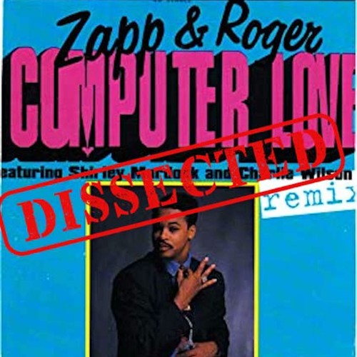 Dissect DJs Podcast - "Zapp & Roger - Computer Love" | Pandora