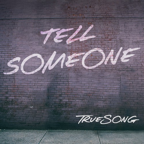 Tell Someone by TrueSong - Pandora