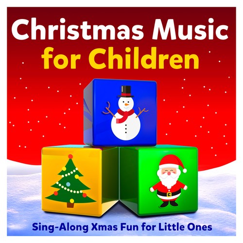 Christmas Music for Children : Sing-Along Xmas Fun for Little Ones by ...