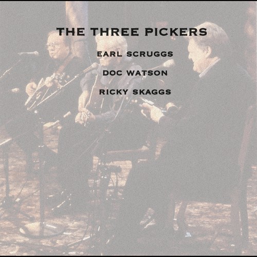 The Three Pickers by Earl Scruggs, Doc Watson, & Ricky Skaggs - Pandora