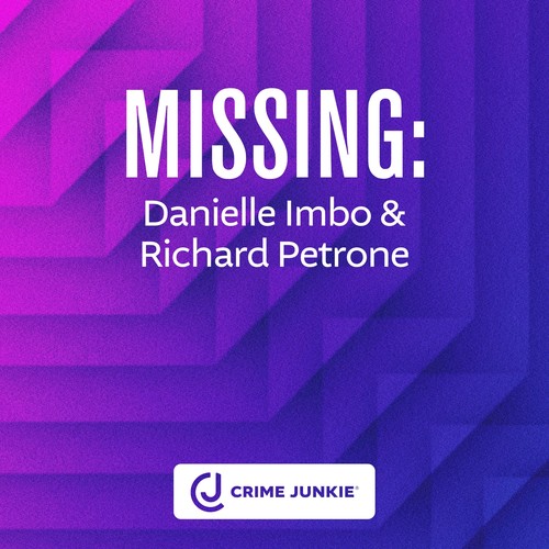 Crime Junkie Podcast - "MISSING: Danielle Imbo & Richard Petrone" | Pandora