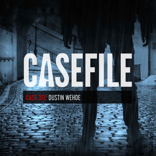 Casefile True Crime Podcast Case 312: Dustin Wehde | Now Playing on Pandora