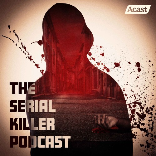 The Serial Killer Podcast Podcast | Pandora
