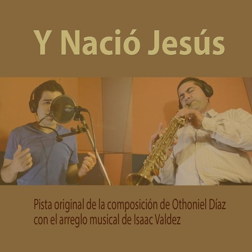 Y Nació Jesús (Pista) by Othoniel Díaz, Isaac Valdez, Sem Hang Yee ...