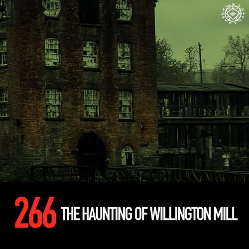 Scared To Death Podcast The Haunting Of Willington Mill | Now Playing ...