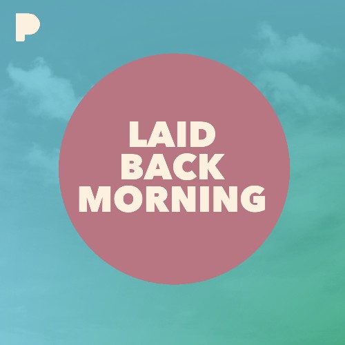 Laid Back Morning Music - Listen to Laid Back Morning - Free on Pandora ...