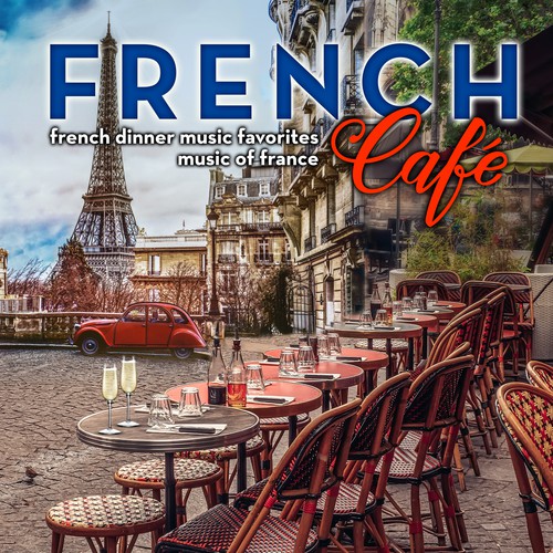 French Café: French Dinner Music Favorites - Music of France by ...