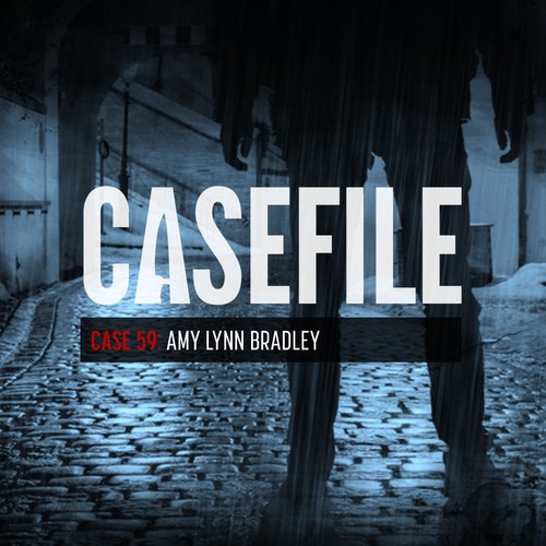 Casefile True Crime Podcast - "Case 59: Amy Lynn Bradley" | Pandora