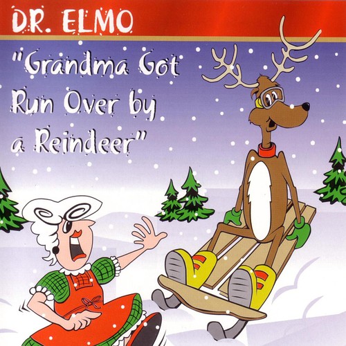 Grandma Got Run Over By A Reindeer by Dr. Elmo (Holiday) - Pandora