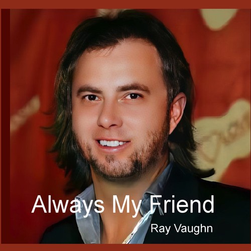 Always My Friend (New) by Ray Vaughn - Pandora