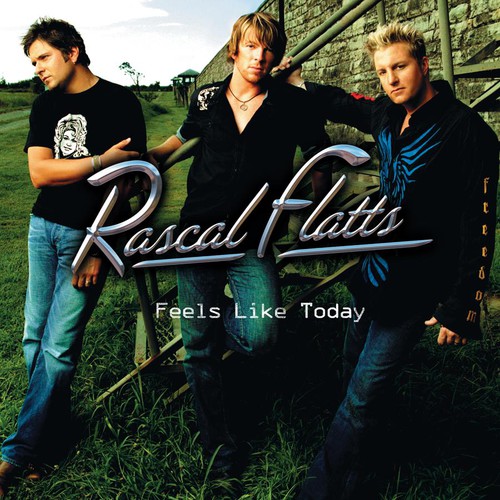 Feels Like Today by Rascal Flatts - Pandora