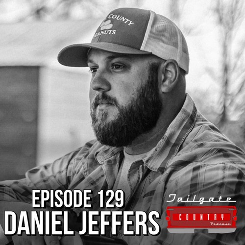 Tailgate Country Podcast Gettin' By with Daniel Jeffers | Now Playing ...