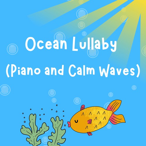 Ocean Lullaby (Piano and Calm Waves) by Lullabies with Ocean Waves ...