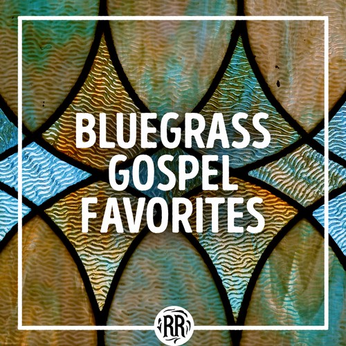 Bluegrass Gospel Favorites by Various Artists - Pandora