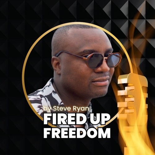 Fired Up Freedom with Steve Ryan Podcast | Pandora
