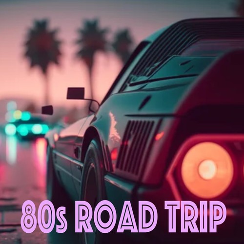 80s Road Trip by Various Artists - Pandora