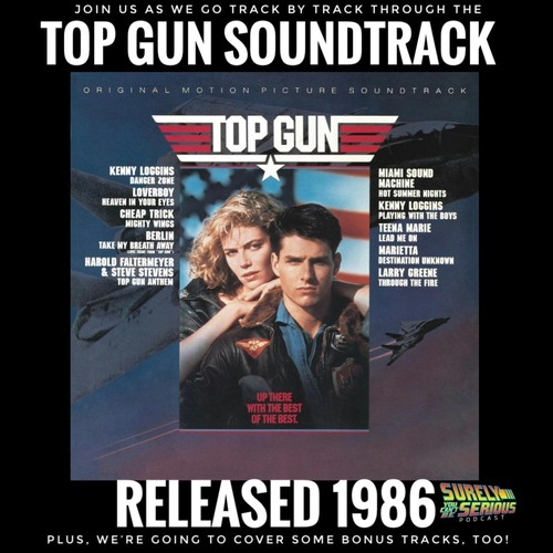 Surely You Can't Be Serious Podcast Podcast - "Top Gun Soundtrack (1986 ...