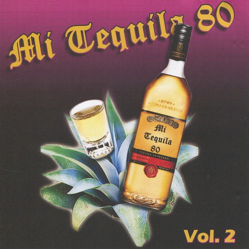 Mi Tequila 80, Vol. 2 by Mi Tequila - Pandora
