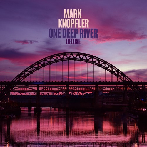 One Deep River (Deluxe) by Mark Knopfler - Pandora
