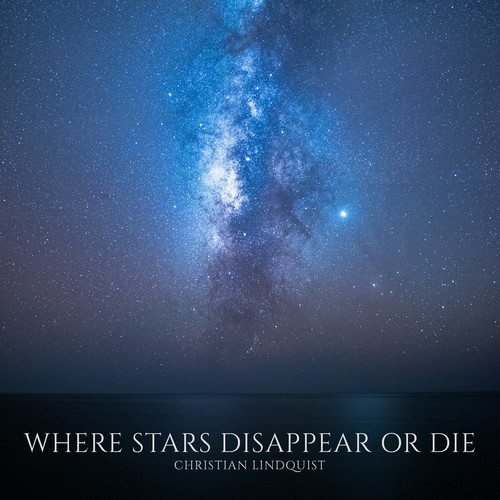 Where Stars Disappear Or Die by Christian Lindquist - Pandora