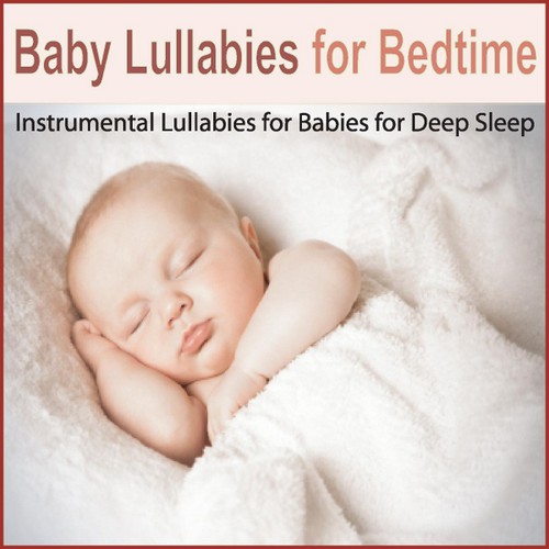 Baby Lullabies for Bedtime: Instrumental Lullabies for Babies for Deep ...