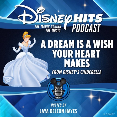 Disney Hits Podcast Podcast A Dream Is A Wish Your Heart Makes (From Disney's "Cinderella ...