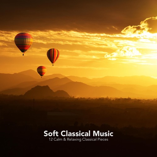 Soft Classical Music: 12 Calm and Relaxing Classical Pieces by Nils Hahn, Ed Clarke, Chris ...