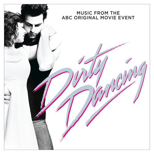 Dirty Dancing (Original Television Soundtrack) by Various Artists - Pandora