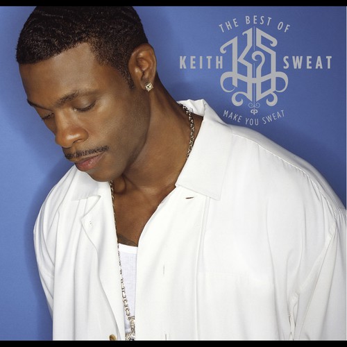 The Best of Keith Sweat: Make You Sweat by Keith Sweat - Pandora