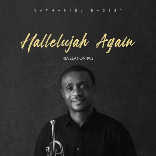 Hallelujah Again (Revelation 19:3) by Nathaniel Bassey - Pandora