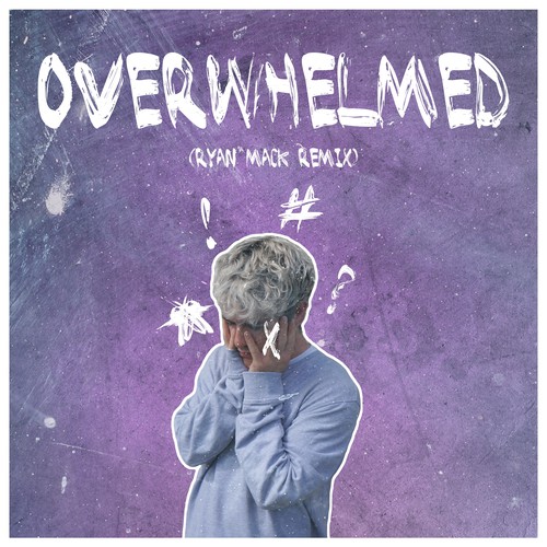Overwhelmed (Ryan Mack Remix) (Lyrics) - Ryan Mack | Pandora Music & Radio