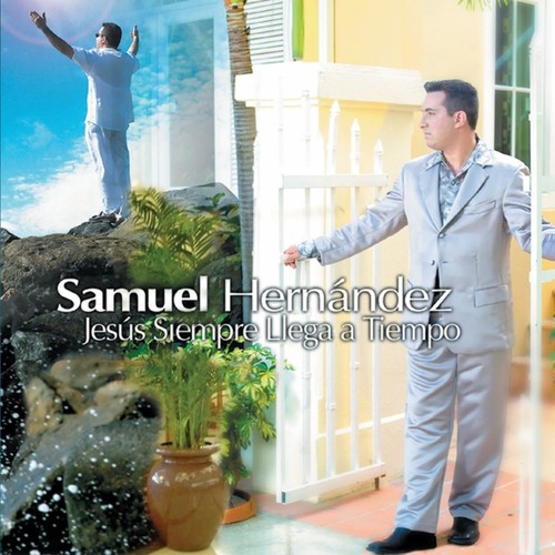 Jesus Siempre Llega a Tiempo by Samuel Hernández - Pandora