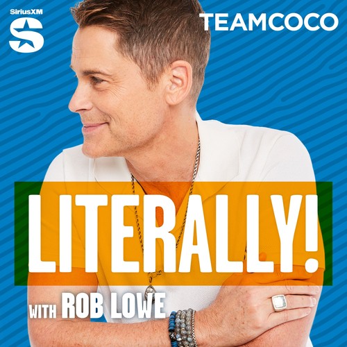 Literally! With Rob Lowe Podcast | Pandora