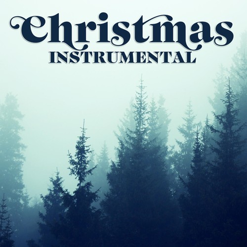 Christmas Instrumental Music by Various Artists - Pandora