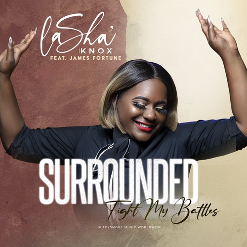 Surrounded (Fight My Battles) (feat. James Fortune) by Lasha' Knox ...