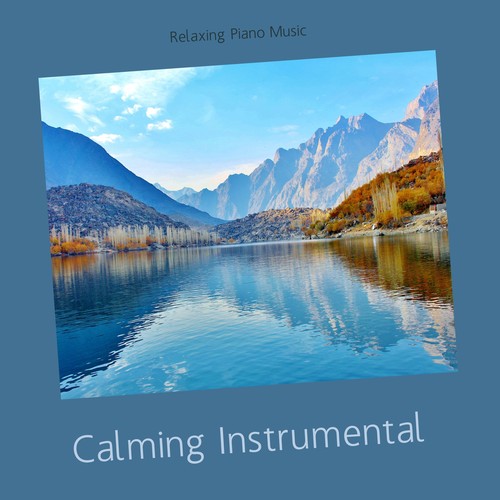 Calming Instrumental on Pandora | Radio, Songs & Lyrics