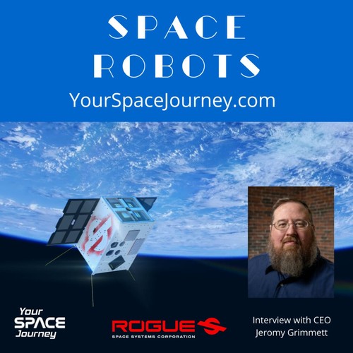 Your Space Journey Podcast - "SPACE ROBOTS: Interview with Rogue Space ...