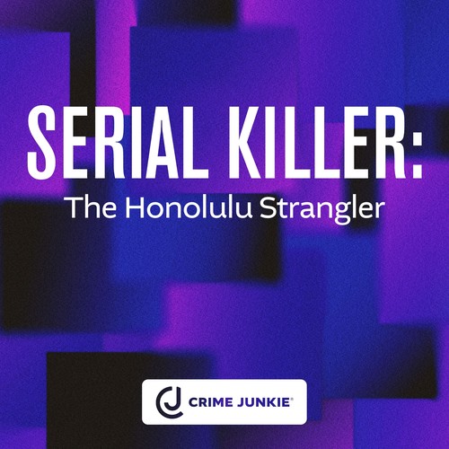Crime Junkie Podcast SERIAL KILLER: The Honolulu Strangler | Now ...