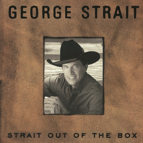 Strait Out Of The Box by George Strait - Pandora