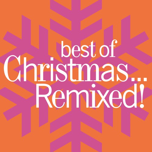 Best Of Christmas...Remixed! by Various Artists - Pandora