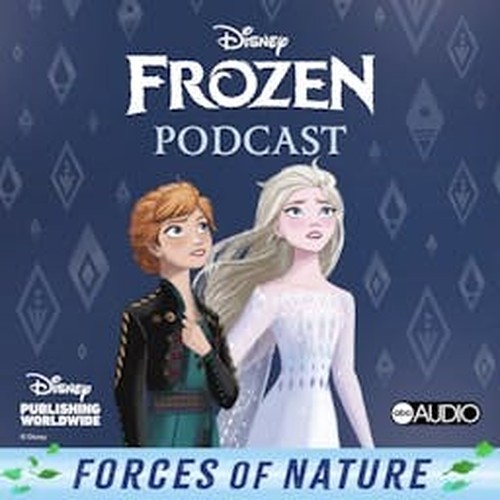 Disney Frozen: Forces of Nature Podcast - "Introducing 'Disney Frozen ...