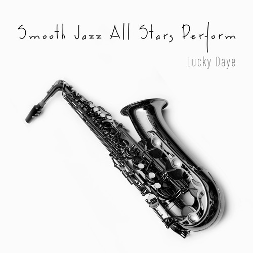 Smooth Jazz All Stars Perform Lucky Daye (Instrumental) by Smooth Jazz ...
