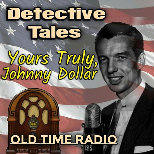 Yours Truly, Johnny Dollar - Old Time Radio Podcast Milford Brooks III ...