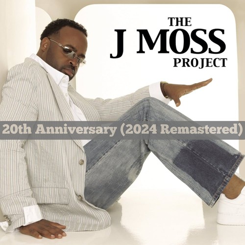 The J Moss Project 20th Anniversary (2024 Remastered) by J Moss - Pandora