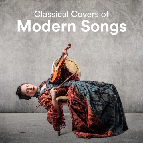 Classical Covers of Modern Songs by Paula Kiete, Chris Snelling, James ...