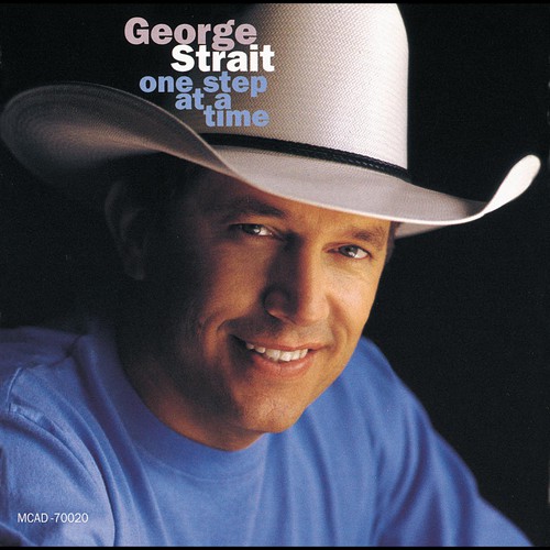One Step At A Time (Album Version) by George Strait - Pandora