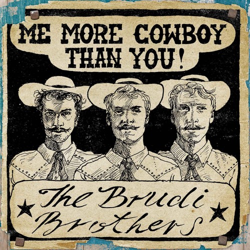 Me More Cowboy Than You (Demo) by The Brudi Brothers - Pandora