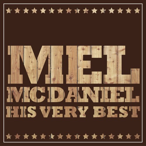 Mel McDaniel - His Very Best by Mel McDaniel - Pandora